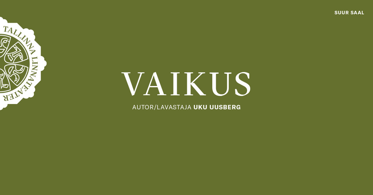 Vaikus (Tallinna Linnateater) - Piletilevi