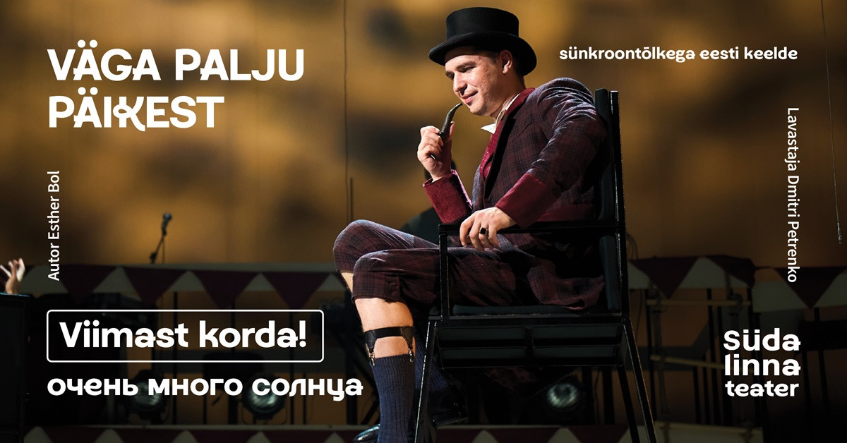 Väga palju päikest / Очень много солнца / Südalinna Teater / Vene ...