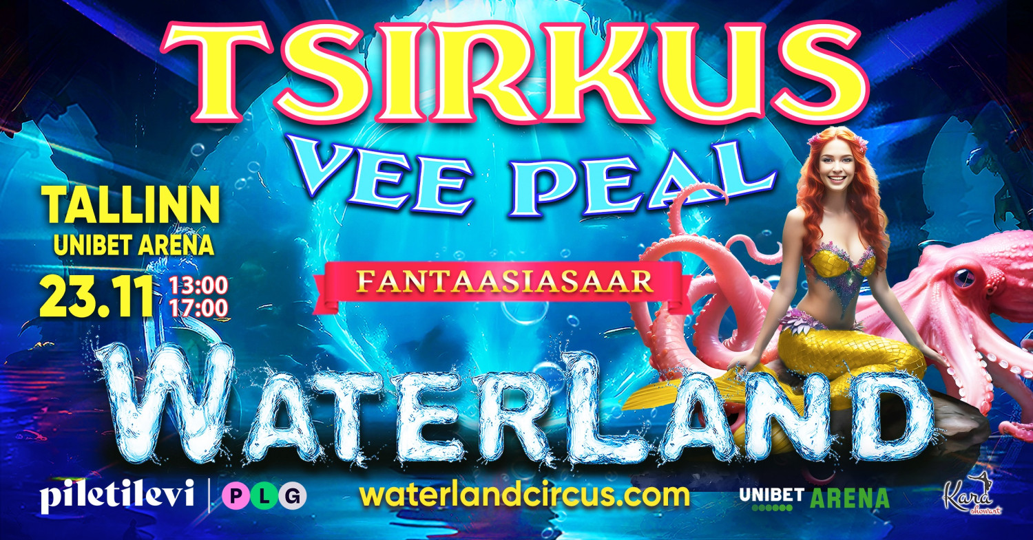 WATERLAND - Tsirkus vee peal ''Fantaasiasaar'' - Piletilevi